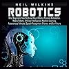 Robotics: What Beginners Need to Know about Robotic Process Automation, Mobile Robots ...