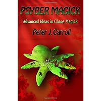 PsyberMagick: Advanced Ideas in Chaos Magick: Carroll, Peter J ...