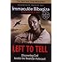 Left To Tell: Discovering God Amidst the Rwandan Holocaust: Immaculée ...