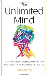 Amazon.com: The Unlimited Mind: Master Critical Thinking, Make Smarter ...