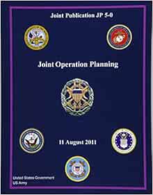 Joint Publication JP 5-0 Joint Operation Planning 11 August 2011: US ...
