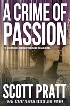 A Crime of Passion (Joe Dillard Series Book 7) eBook: Scott Pratt ...