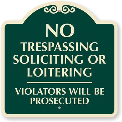 No Trespassing Soliciting or Loitering Violators Will be Prosecuted ...