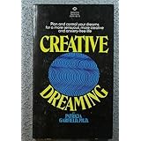 Creative Dreaming: Plan And Control Your Dreams to Develop Creativity ...