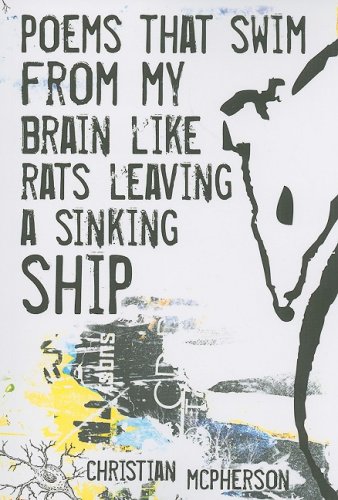 Poems that swim from my Brain: like Rats leaving a sinking Ship ...