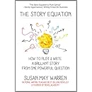 The Story Equation: How to Plot and Write a Brilliant Story from One ...