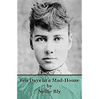 Amazon.com: Ten Days in a Mad-House eBook : Bly, Nellie: Kindle Store