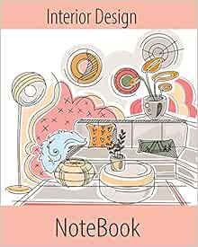 Interior Design Notebook: Architect Designer Project Journal/Book ...