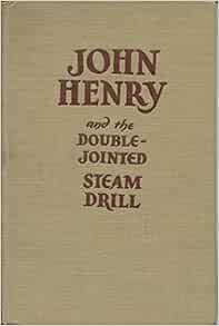 John Henry and the Double-Jointed Steam Drill: Irwin Shapiro: Amazon ...