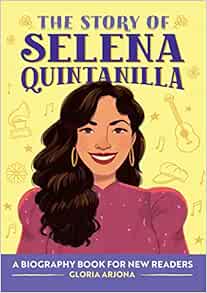 The Story of Selena Quintanilla: A Biography Book for Young Readers ...