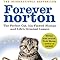 Forever Norton: The Perfect Cat, his Flawed Human and Life's Greatest ...