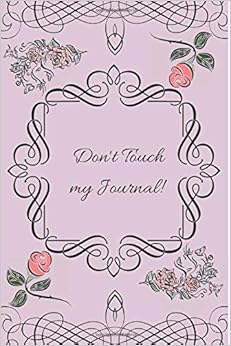 Don't touch my journal: If you do not want anyone to read your notes ...