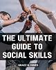 The Ultimate Guide To Social Skills: A Guide to Building Meaningful ...