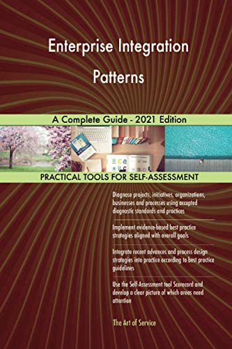 Enterprise Integration Patterns A Complete Guide - 2021 Edition: The ...