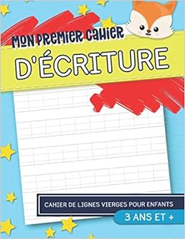 Mon premier cahier d'écriture : cahier de lignes vierges pour enfants ...