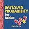 Bayesian Probability for Babies: A STEM and Math Gift for Toddlers ...
