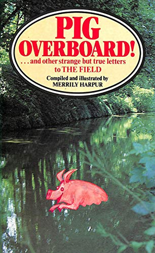 Pig Overboard Strange But True Letters: Harpur, Merrily: 9780860512943 ...