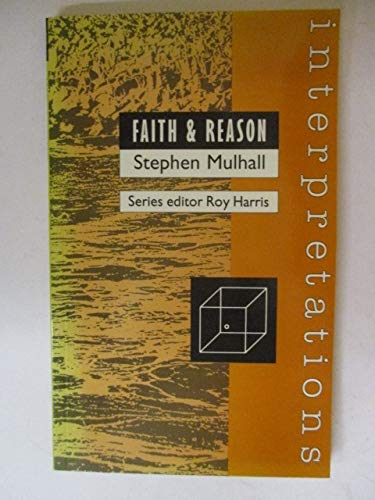 Faith & Reason (Interpretations Series): Mulhall, Stephen ...