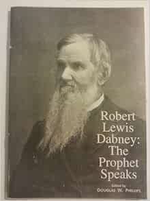Robert Lewis Dabney: The prophet speaks: Dabney, Robert Lewis: Amazon ...