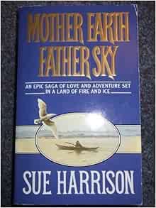 Mother Earth, Father Sky: Harrison, Sue: 9780553401660: Amazon.com: Books