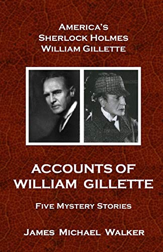 Amazon.com: Accounts of William Gillette: Sherlock Holmes ...