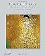 Amazon.com: How to Read Art: A Crash Course in Understanding and ...