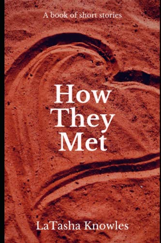 How They Met: A book of short stories: Knowles, Latasha, Knowles ...