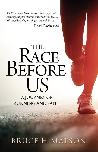 The Race Before Us: A Journey of Running and Faith: Matson, Bruce H ...