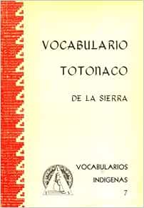 Castellano-Totonaco/Totonaco-Castellano: Dialecto De La Sierra North De ...