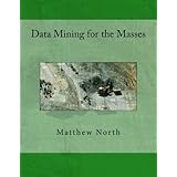 Data Mining for the Masses, Third Edition: With Implementations in RapidMiner and R ...