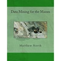 Data Mining for the Masses, Third Edition: With Implementations in RapidMiner and R ...