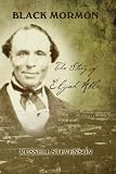Elijah Abel: The Life and Times of a Black Priesthood Holder: W. Kesler ...