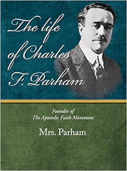 The Life of Charles Parham: Mrs Parham: Amazon.com: Books