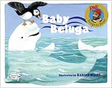 Baby Beluga (Raffi Songs to Read): Raffi, Ashley Wolff: 2015517583623 ...