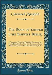 The Book of Yahweh (the Yahwist Bible): Fragments From the Primitive ...