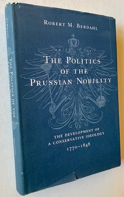 The Politics of the Prussian Nobility: The Development of a ...