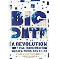 Big Data: A Revolution That Will Transform How We Live, Work, and Think ...