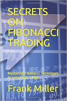 Amazon.com: SECRETS ON FIBONACCI TRADING: Mastering Fibonacci Techniques In Less Than 3 Days ...