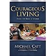 Courageous Living: Dare to Take a Stand: Catt, Michael: 9781433671210 ...