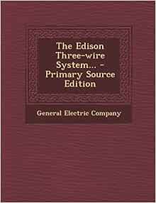 The Edison Three-Wire System... - Primary Source Edition: Company ...