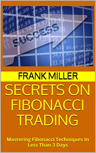 Download: SECRETS ON FIBONACCI TRADING: Mastering Fibonacci Techniques ...