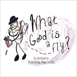 Amazon.com: What Good is a Fly?: God's creation, self-esteem, purpose ...