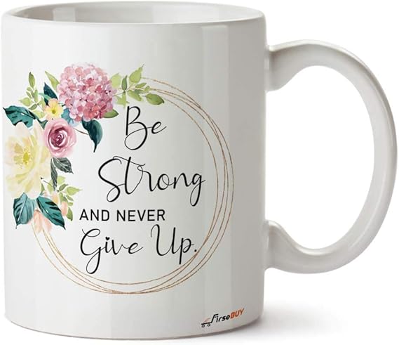 Buy FirseBUY Inspirational Coffee Mug – BE Strong and Never GIVE UP ...