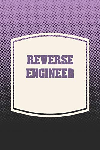 Reverse Engineer: Funny Sayings on the cover Journal 104 Lined Pages ...