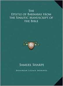 The Epistle of Barnabas from the Sinaitic Manuscript of the Bible ...