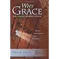 Why Grace Changes Everything: Chuck Smith, Smith, Chuck: 9780936728780 ...