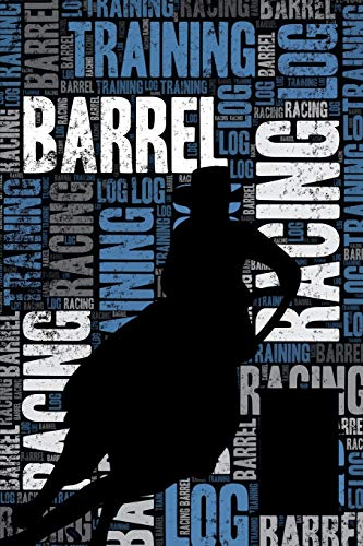 Barrel Racing Training Log and Diary: Barrel Racing Training Journal ...