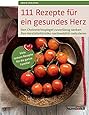 111 Rezepte für ein gesundes Herz: Den Cholesterinspiegel zuverlässig senken. Das ...
