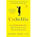 UnSelfie: Why Empathetic Kids Succeed in Our All-About-Me World ...