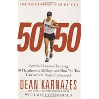 50/50: Secrets I Learned Running 50 Marathons in 50 Days -- and How You ...